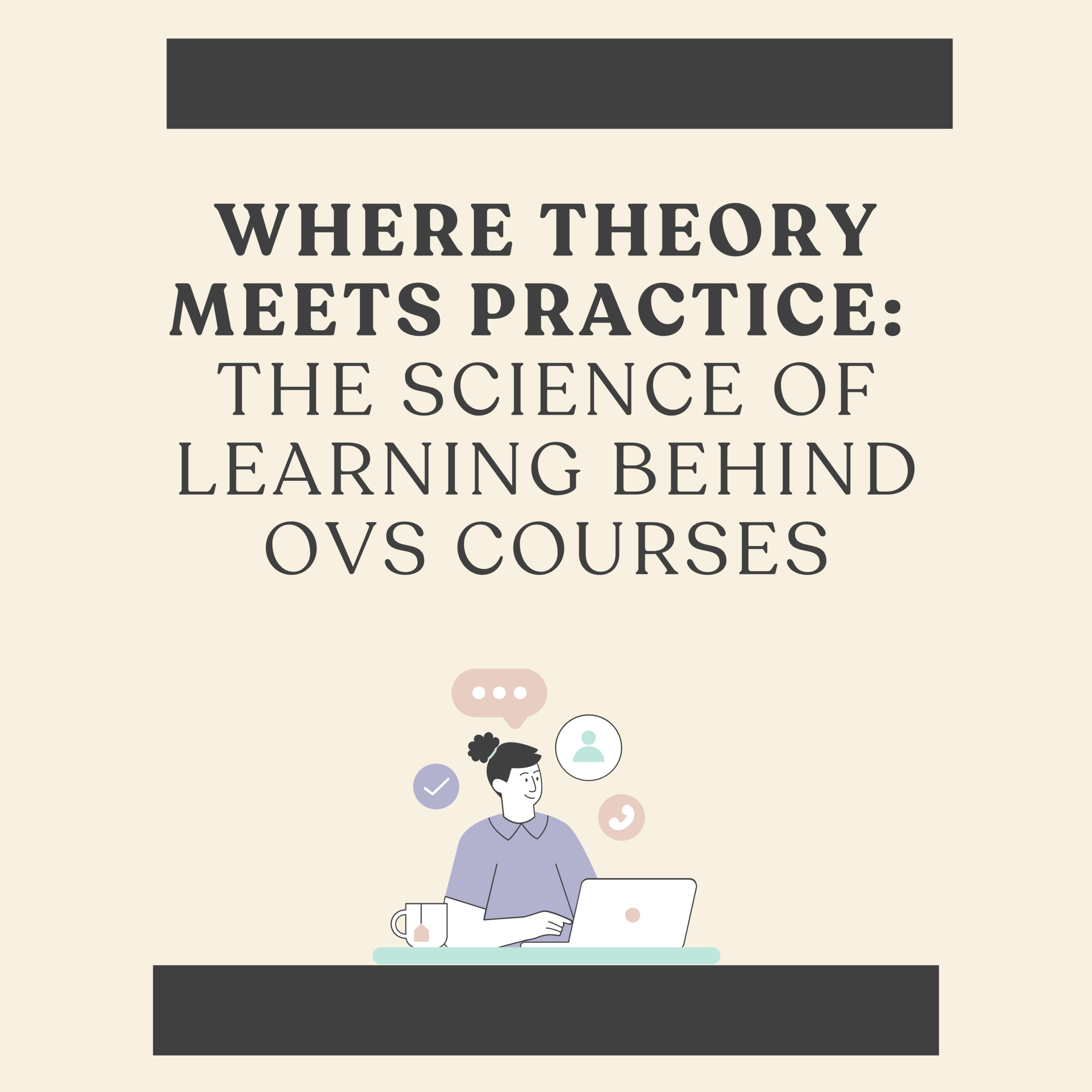 Where Theory Meets Practice: The Science of Learning Behind OVS Courses ...